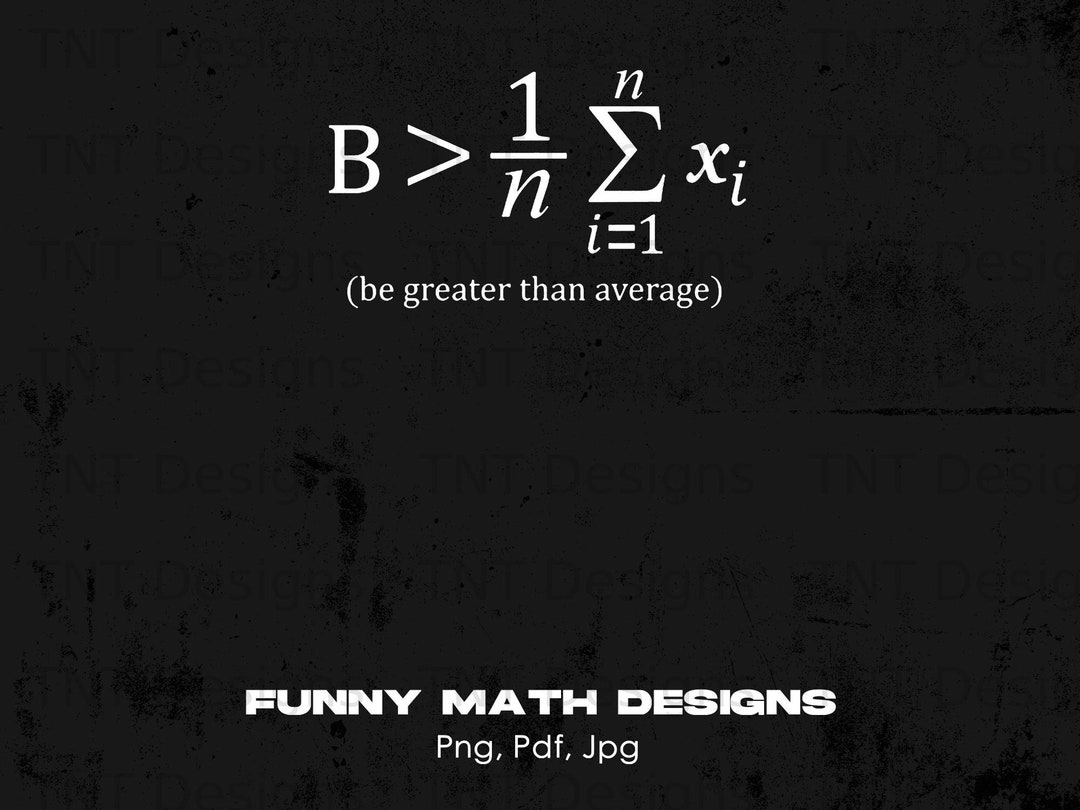 Be Greater Than Average Digital Png File Download, Funny Math Teacher T ...