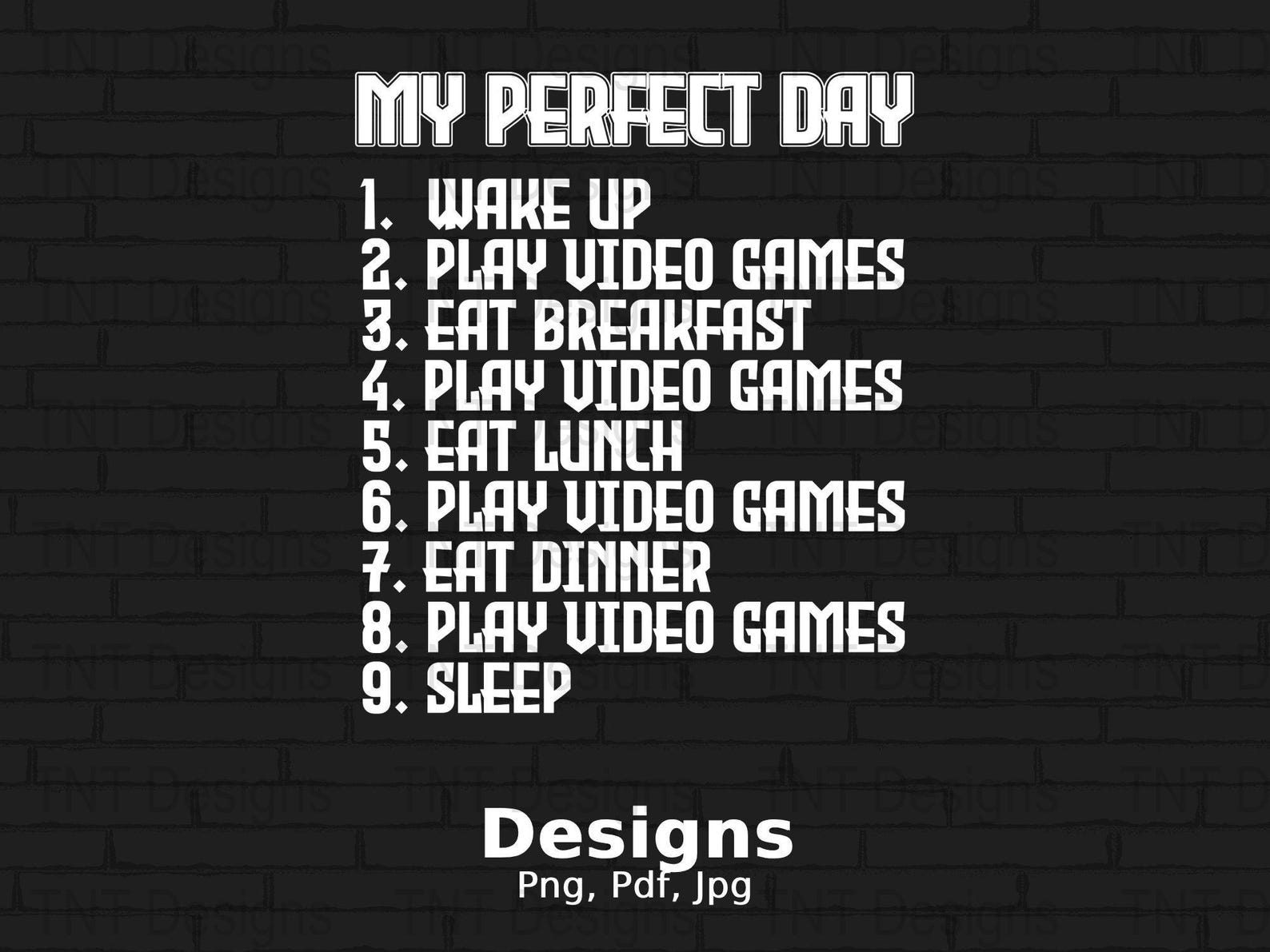 My Perfect Day Video Games Digital Png File, Funny Gamer T-shirt Design ...
