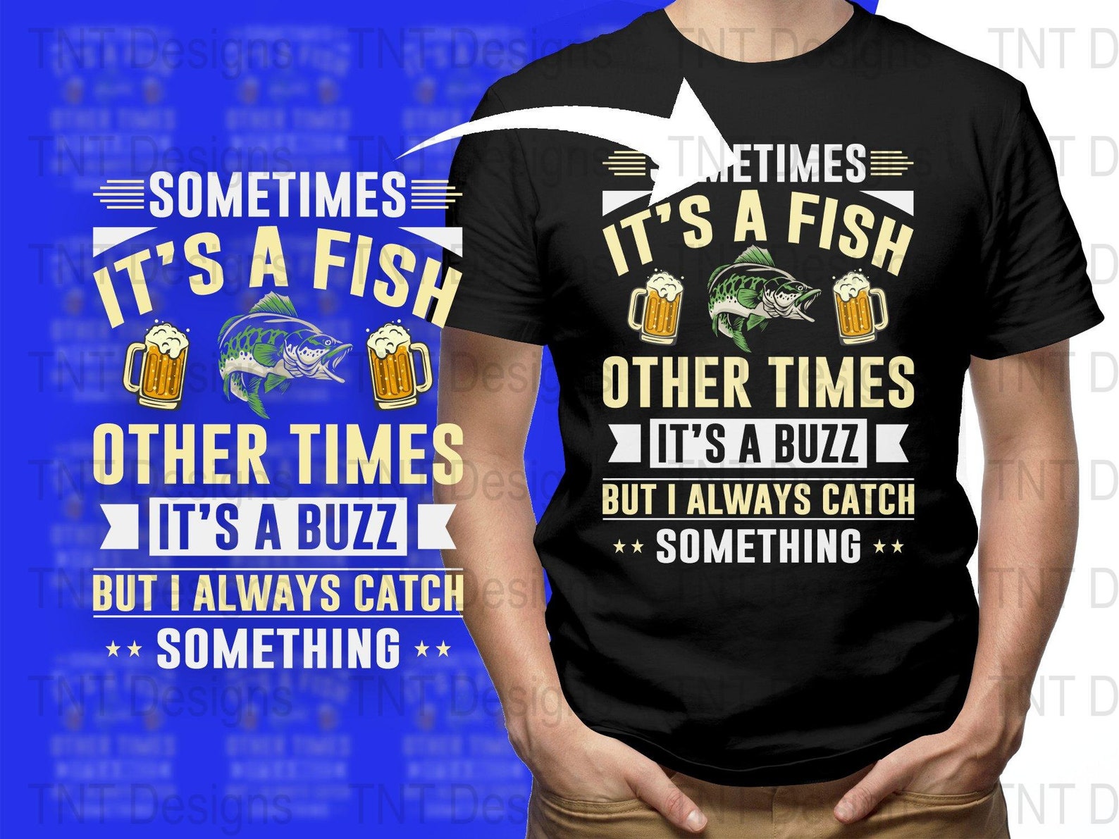 Sometimes It's A Fish Sometimes It's A Buzz but I Always Catch ...
