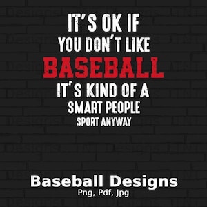 It's Ok If You Don't Like Baseball Digital Png File, Instant Download ...