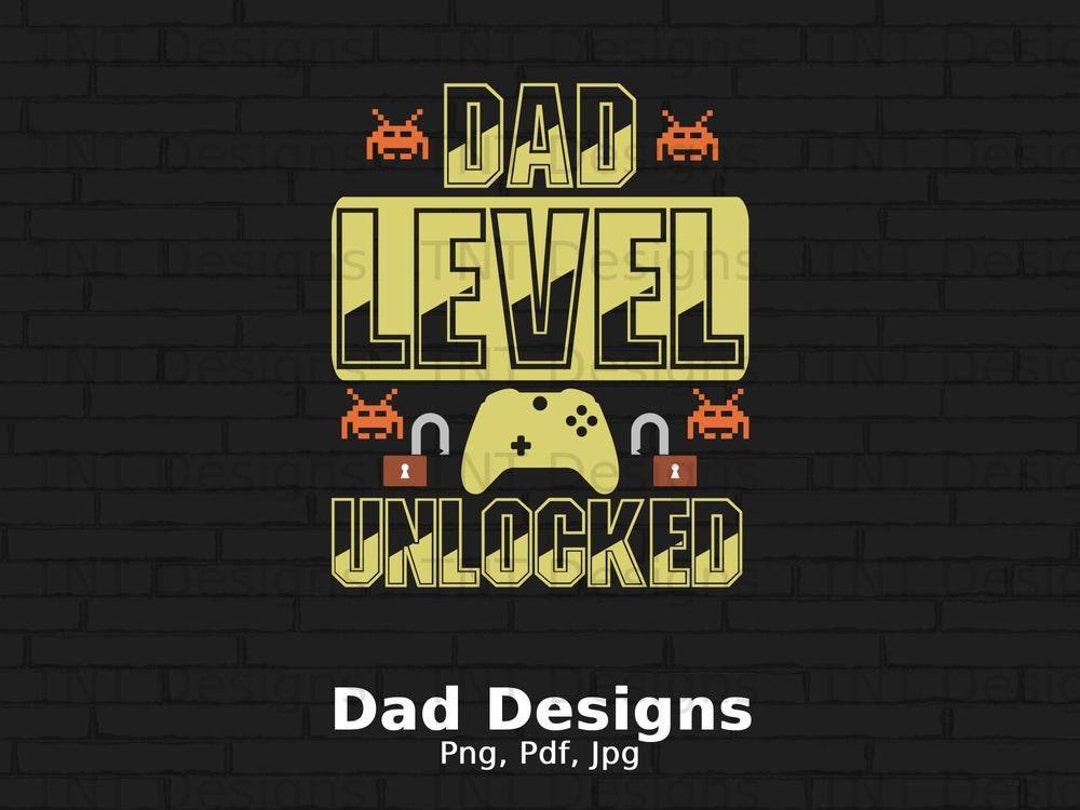 Dad Level Unlocked Digital Png File, Instant Download, Gamer Dad Png ...