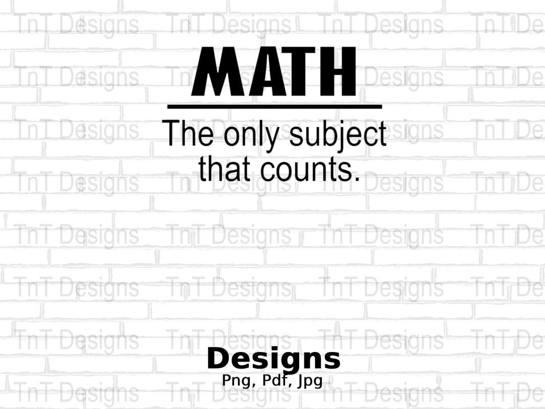 Math the Only Subject That Counts Digital Png File, Funny Math Teacher ...