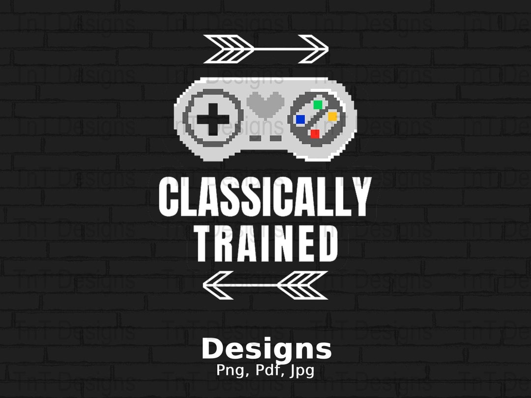 Classically Trained Digital Png File, Instant Download, Funny Gamer T ...