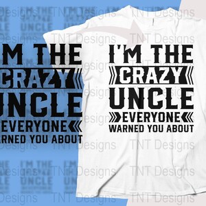 I'm the Crazy Uncle Digital Png File, Instant Download, Funny Uncle T ...