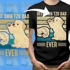 Best Shih Tzu Dad Ever Digital Png File, Download, Funny Dad T-shirt ...