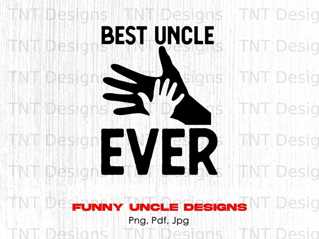 Best Uncle Ever Hands Digital Png File, Instant Download, Funny Uncle T ...