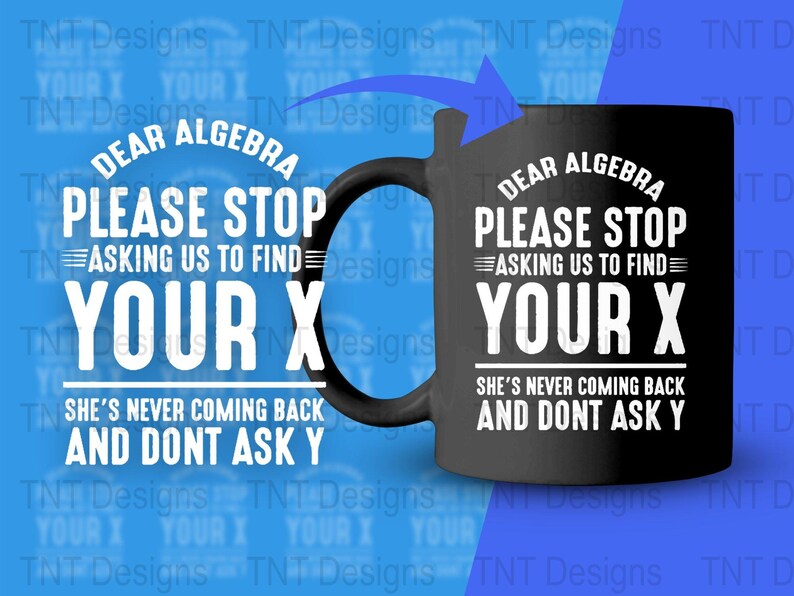 Dear Algebra Please Stop Asking Us to Find Your X Digital Png File ...