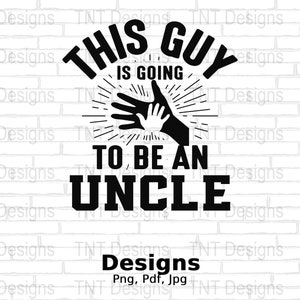 This Guy is Going to Be an Uncle Digital Png File, Instant Download ...