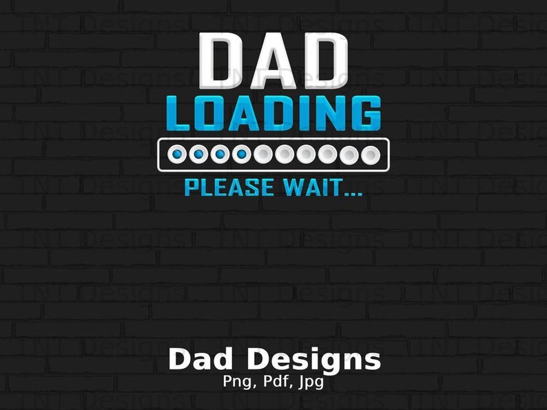 Dad Loading Please Wait Digital Png File Download Expecting - Etsy