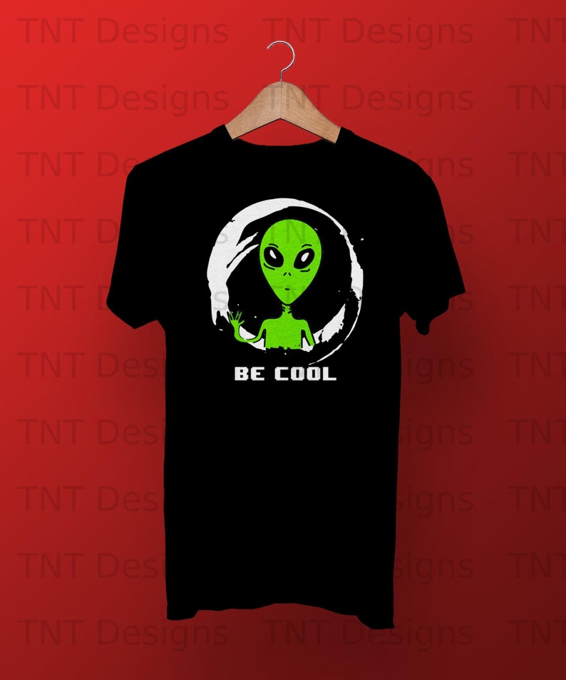 Be Cool Digital Png File, Instant Download, Funny Green Alien T-shirt ...