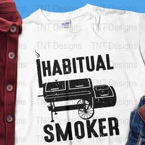 Habitual Smoker Digital Png File, Funny Grilling Saying, BBQ Tshirt ...