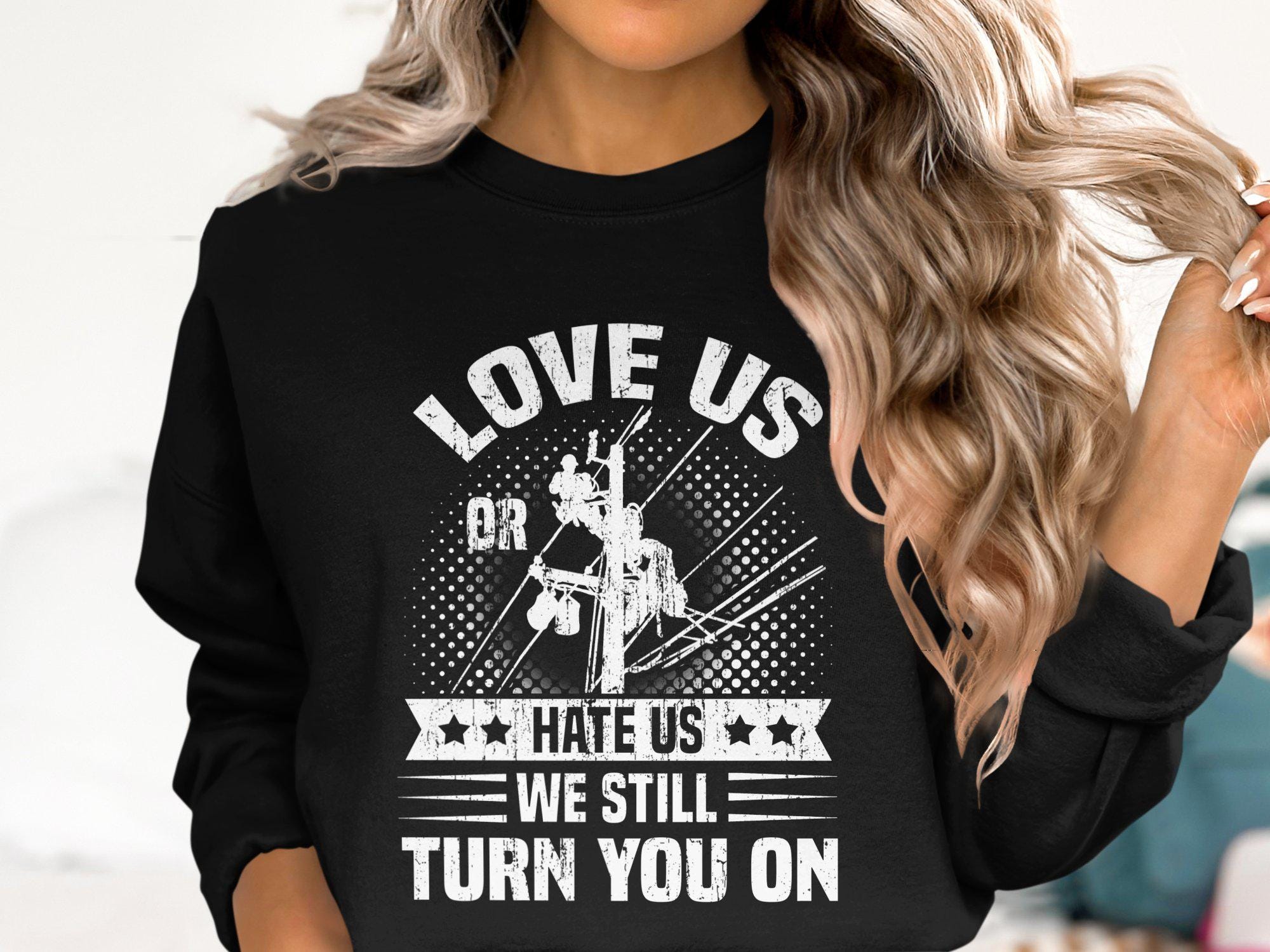 Love Us or Hate Us We Still Turn You on Digital Png File, Sarcastic ...