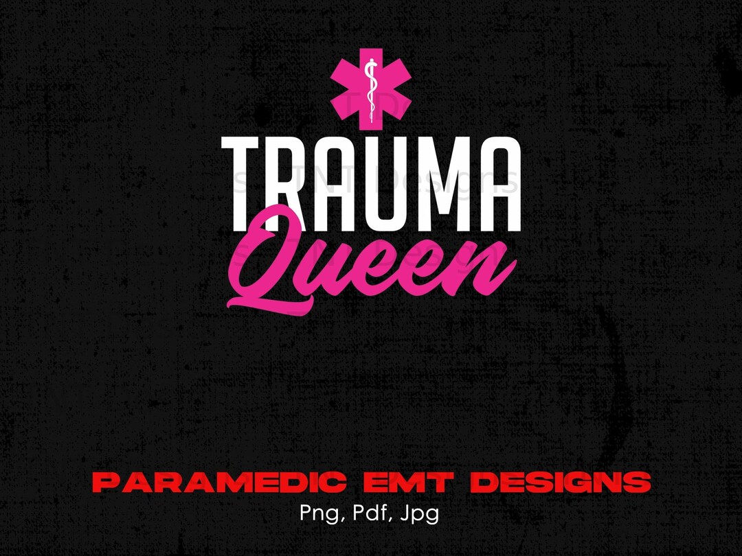 Trauma Queen Digital Png File, Instant Download, Emt T-shirt Design ...