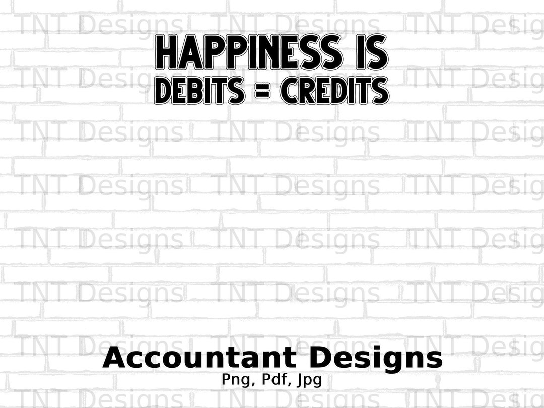 Accountant Happiness Debits Equals Credits Digital Png File Download ...