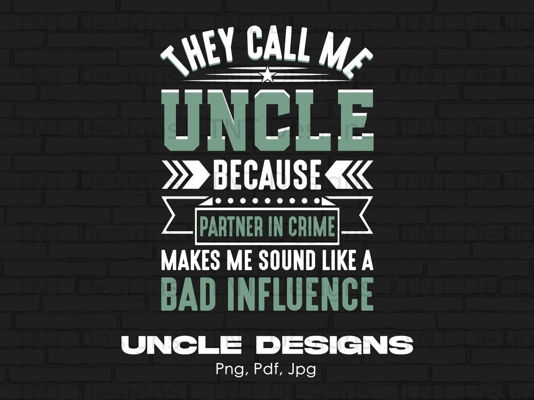 Funny They Call Me Uncle Because Digital Png Design File Instant ...