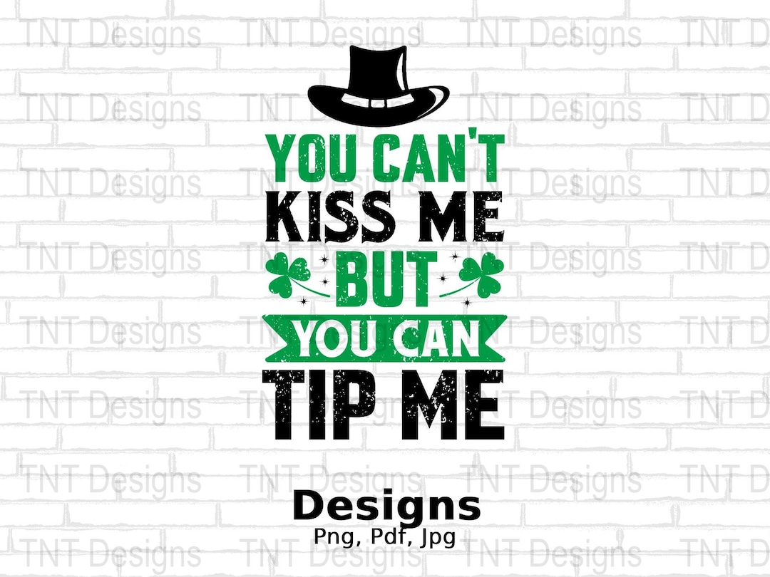 You Can't Kiss Me but You Can Tip Me Digital Png File, Instant Download ...