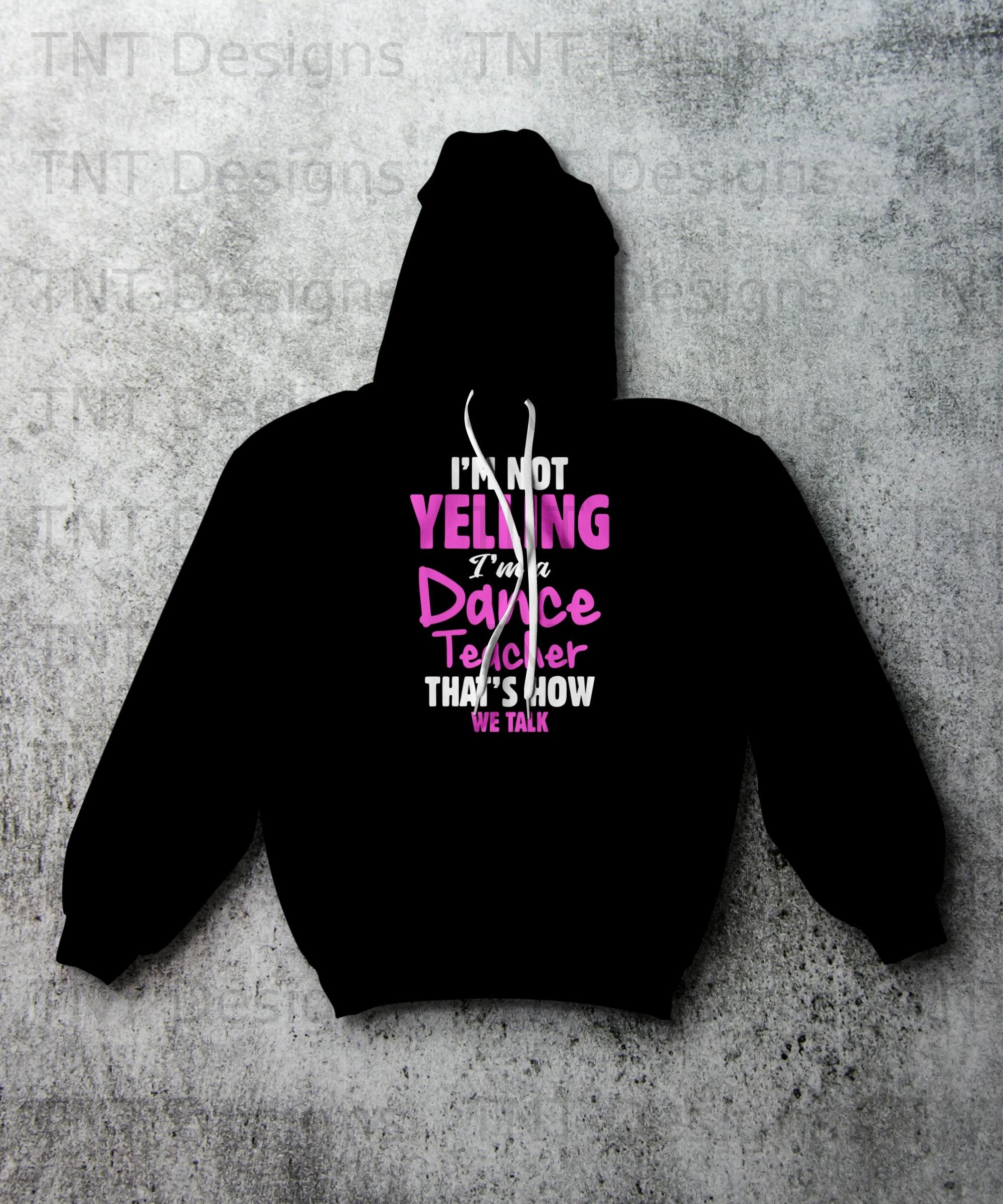 I'm Not Yelling I'm A Dance Teacher Digital Png File, Instant Download ...