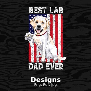 Best Lab Dad Ever USA Flag Digital Png File, Instant Download ...