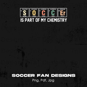 Soccer is Part of My Chemistry Periodic Table Digital Png File, Instant ...
