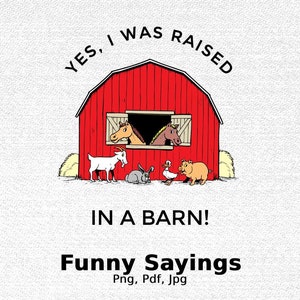Yes I Was Born in A Barn Digital Png File, Instant Download, Humorous ...