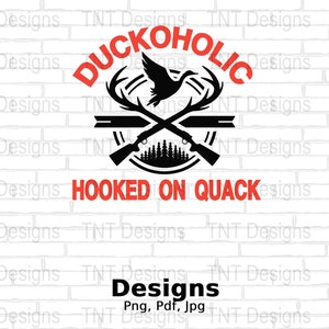 Duckaholic Hooked on Quack Duck Hunting Digital Png File, Instant ...