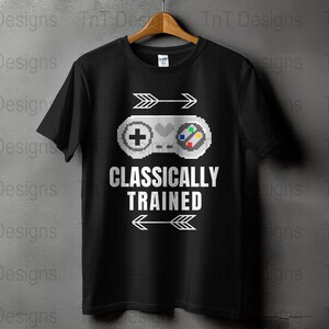 Classically Trained Digital Png File, Instant Download, Funny Gamer T ...