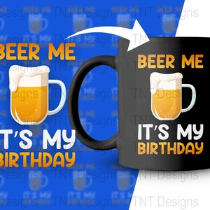 Beer Me It's My Birthday Digital Png File Instant Download, Funny ...