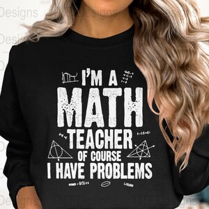 I'm A Math Teacher of Course I Have Problems Digital Png File, Math ...