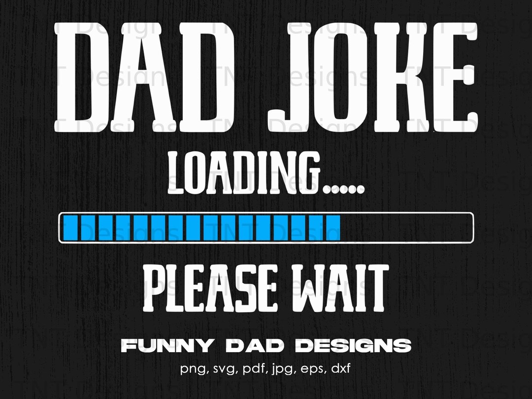 Dad Joke Loading Please Wait Digital Png File, Instant Download, Funny ...