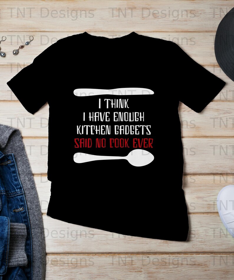 Funny I Think I Have Enough Kitchen Gadgets Cook Humor Digital - Etsy