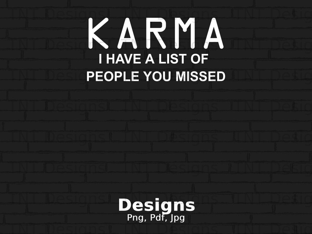 Karma I Have A List of People You Missed Digital Png File Instant ...