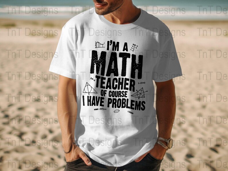 I'm A Math Teacher of Course I Have Problems Digital Png File, Math ...