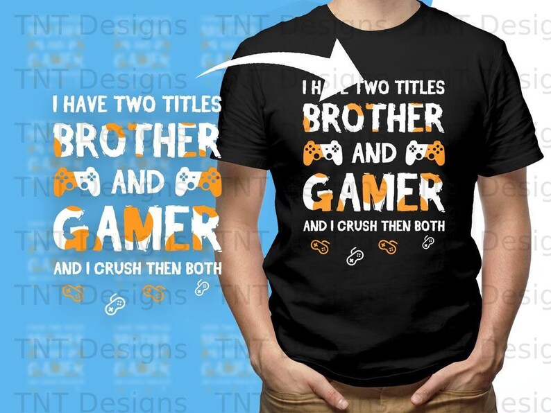 I Have Two Titles Brother and Gamer Digital Png File, Instant Download ...
