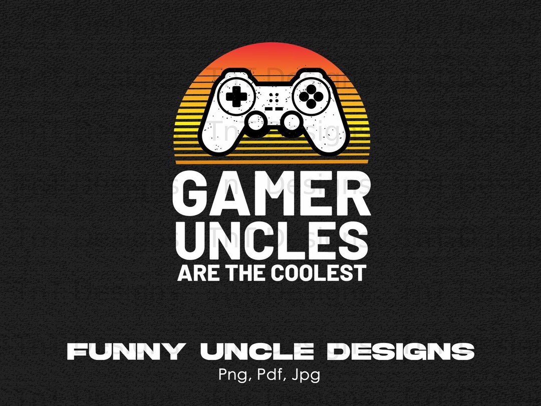Gamer Uncles Are the Coolest Vintage Digital Png File, Instant Download ...