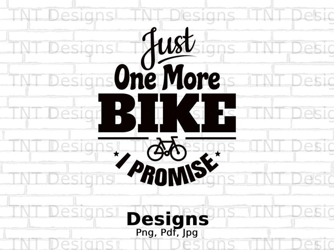 Just One More Bike I Promise Digital Png File, Instant Download, Funny ...