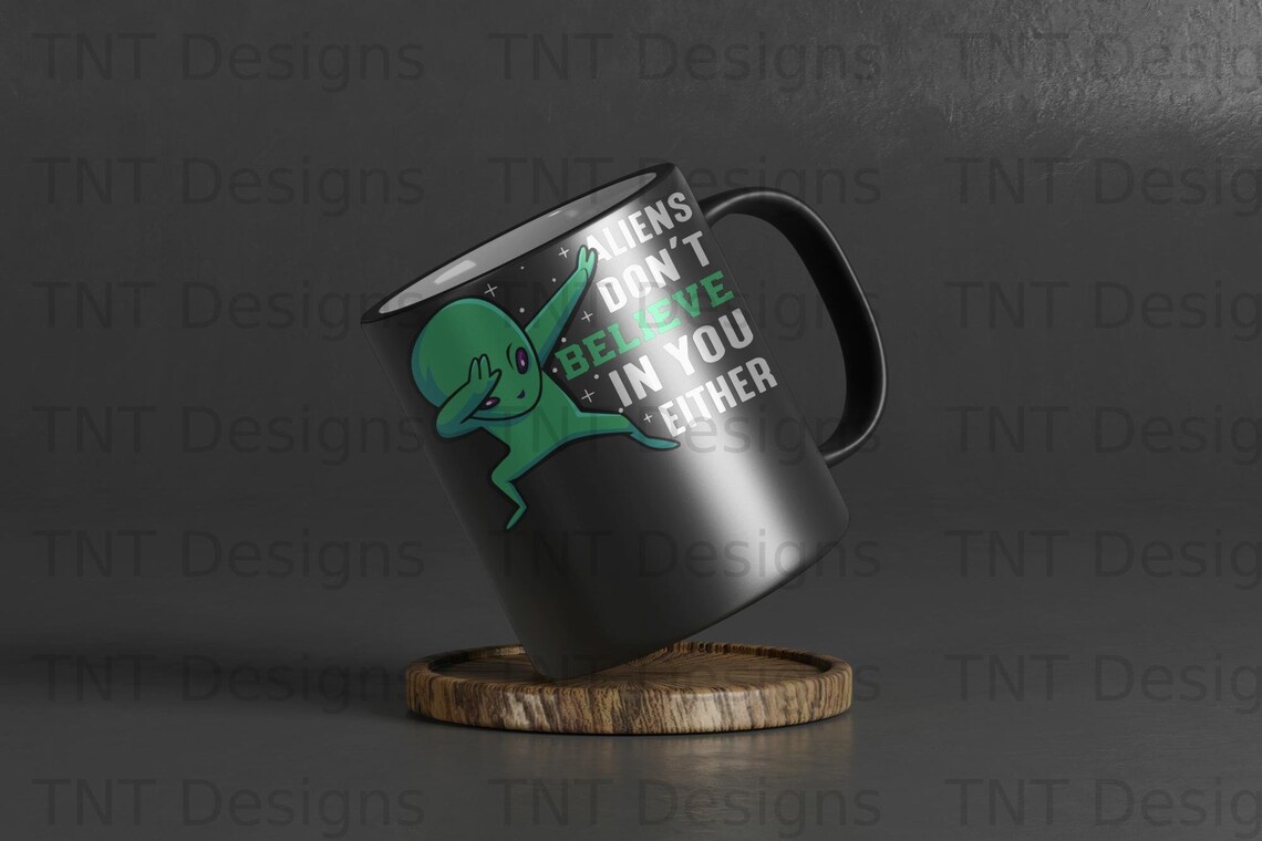 Dabbing Aliens Don't Believe in You Either Digital Png - Etsy