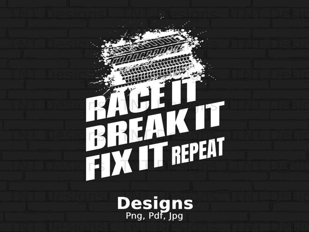 Funny Racing Quote Digital File Instant Download, Race It Break It Fix ...