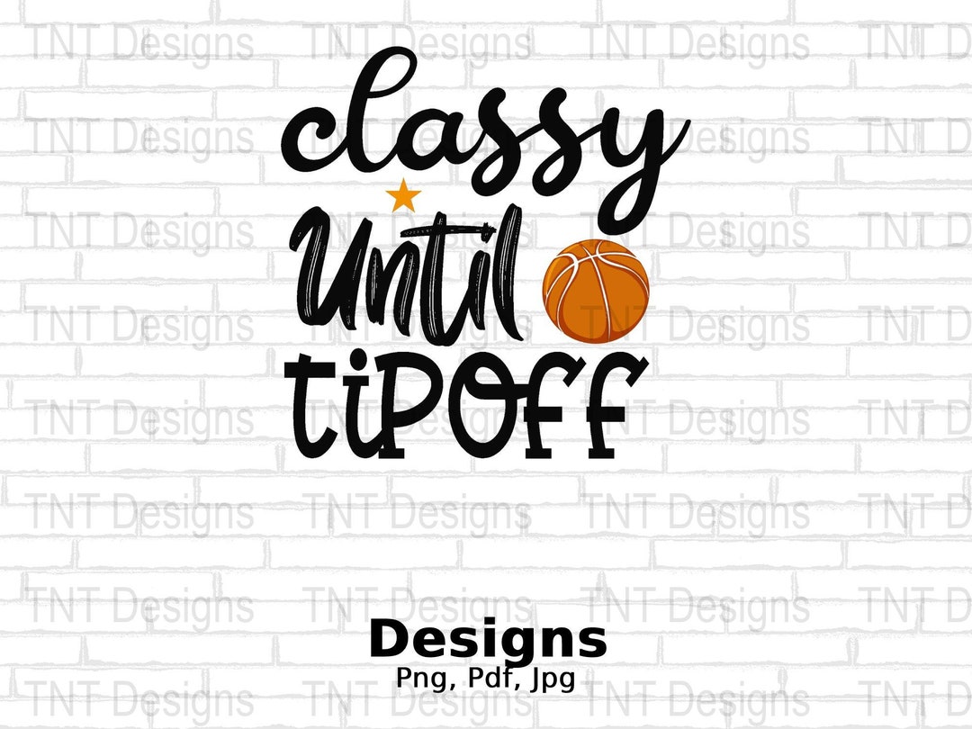 Classy Until Tip off Digital Png File, Instant Download, Basketball Mom ...