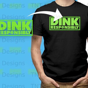 Dink Responsibly Digital Png File, Instant Download, Funny Pickleball T ...