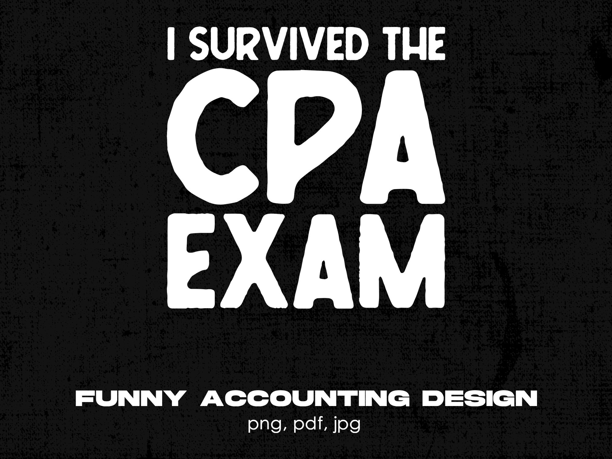 I Survived the Cpa Exam Digital Png File, Instant Download, Funny ...
