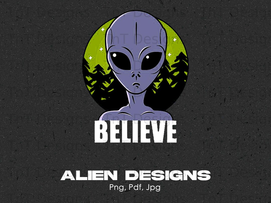Believe Alien Extraterrestrial Digital Png File Instant Download, Alien ...