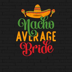 Nacho Average Bride Digital File Download, Fiesta Bachelorette Party ...