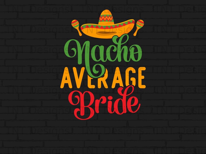 Nacho Average Bride Digital File Download Fiesta Bachelorette - Etsy