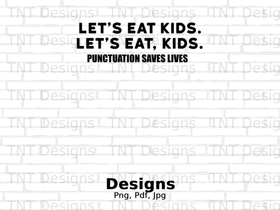Let's Eat Kids Punctuation Saves Lives Digital Png File Instant ...