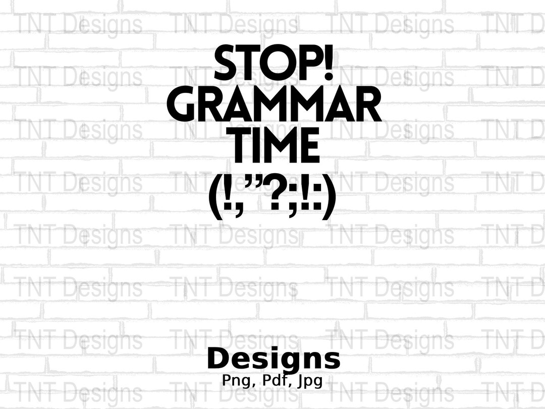 Stop Grammar Time Digital Png File, Funny Grammar Sayings T-shirt Design, English Teacher Png ...
