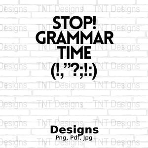 Stop Grammar Time Digital Png File, Funny Grammar Sayings T-shirt Design, English Teacher Png ...
