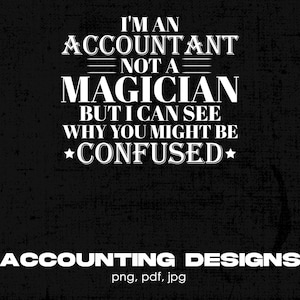 Funny I'm an Accountant Not A Magician Digital File - Etsy Canada