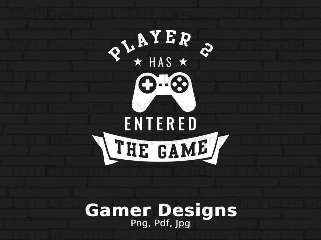 Player 2 Has Entered the Game Digital Png File, Instant Download, New ...