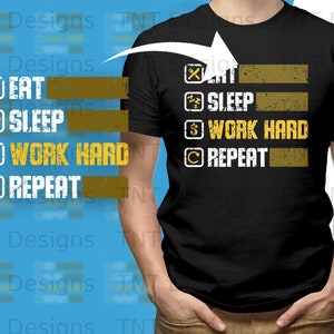 Eat Sleep Work Hard Repeat Digital Png File, Instant Download, Funny ...