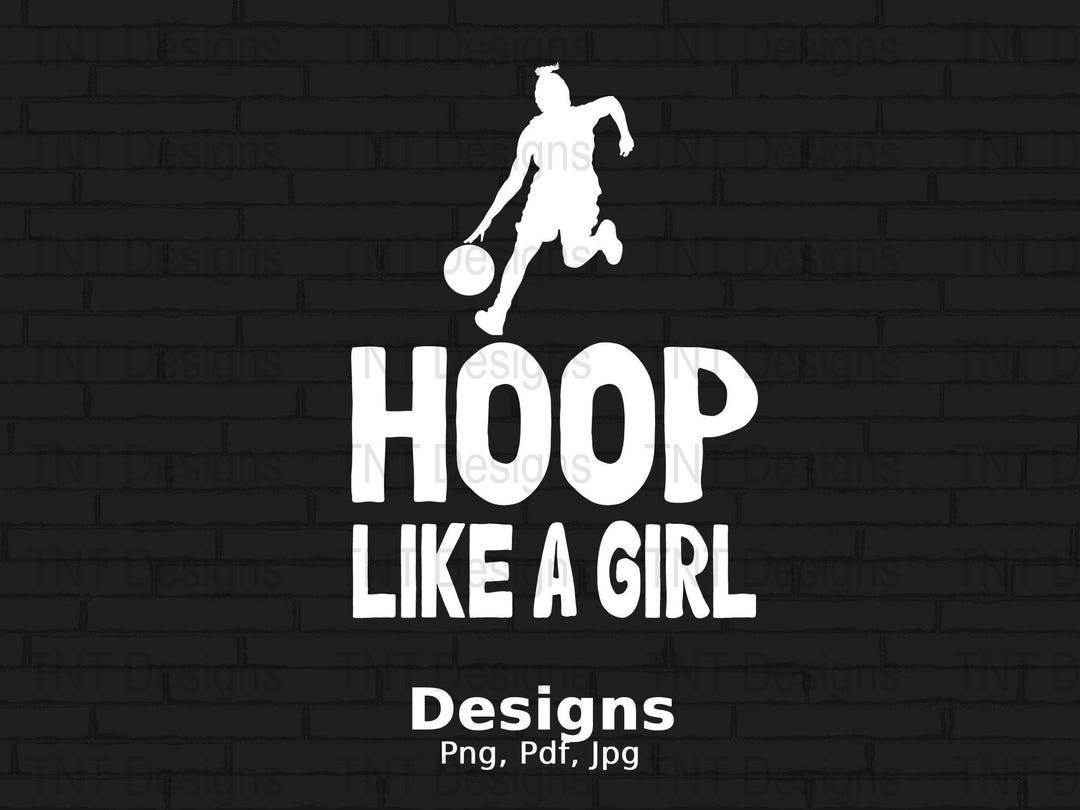 Hoop Like A Girl Digital Png File, Funny Girls Basketball T-shirt ...